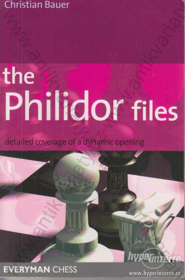 The Philidor files Christian Bauer Everyman chess - bazar - Hyperinzerce.cz